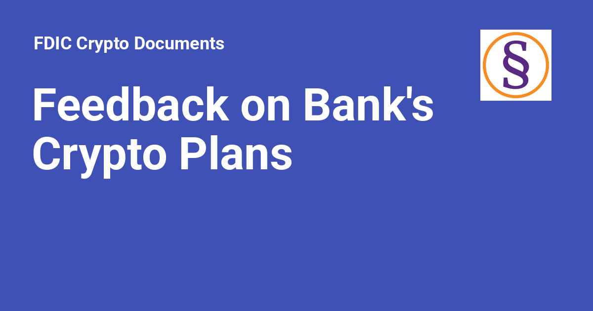 Feedback on Bank's Crypto Plans - FDIC Crypto Documents